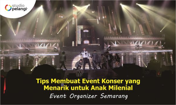 Tips Membuat Event Konser yang Menarik untuk Anak Milenial - Pelangi ...