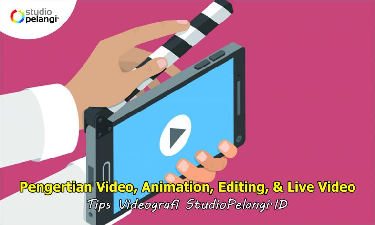 Pengertian Video, Animation, Editing, & Live Video