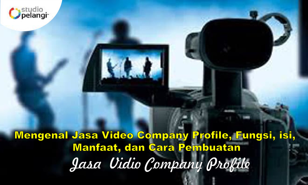 Mengenal Jasa Video Company Profile - Pelangi Event Production