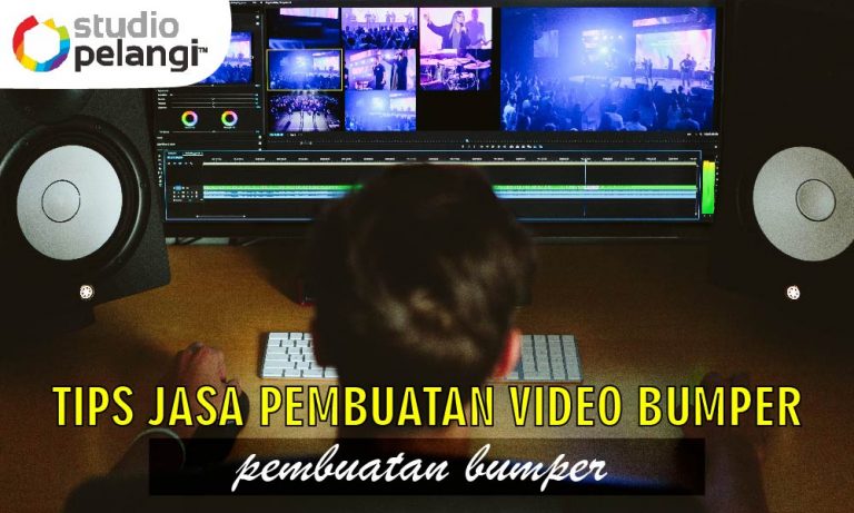 Tips Memilih Jasa Pembuatan Video Bumper - Pelangi Event Production
