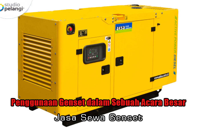 Penggunaan Genset dalam Sebuah Acara Besar - Pelangi Event Production