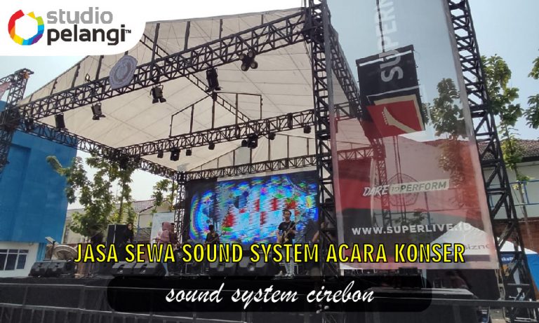Jasa Sewa Sound System Acara Konser Area Cirebon