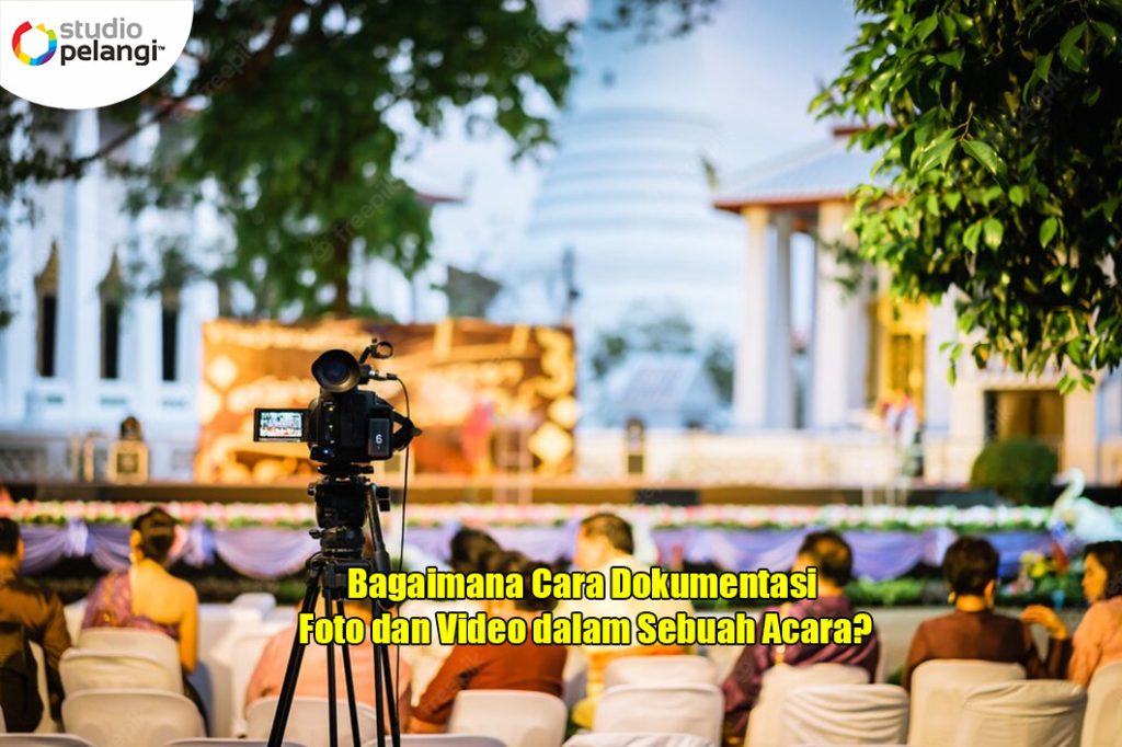 Masih Ragu? Inilah Tips Memilih Fotografer Dokumentasi Acara