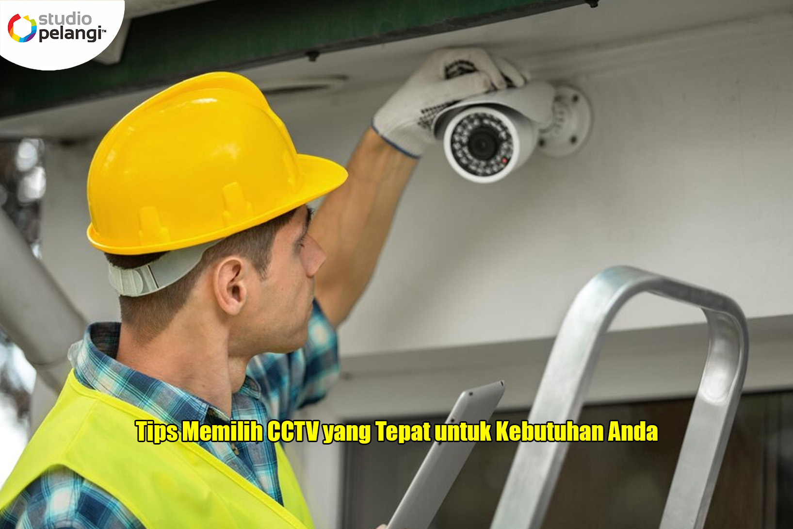 Tips Memilih CCTV yang Tepat untuk Kebutuhan Anda