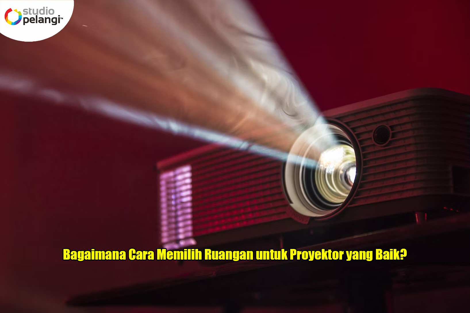 Memilih Ruangan untuk Proyektor yang Baik
