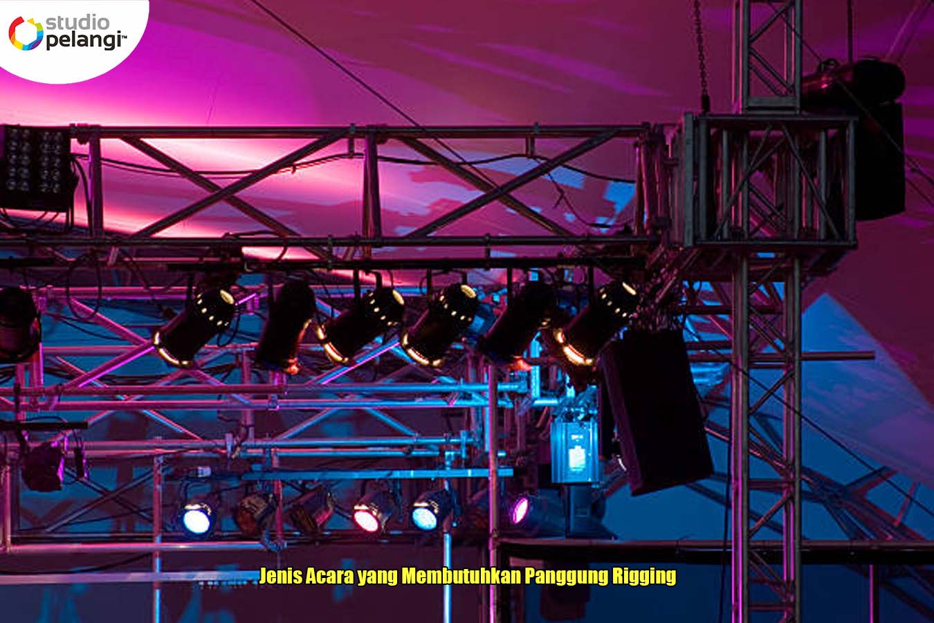 Jenis Acara yang Membutuhkan Panggung Rigging - Pelangi Event Production