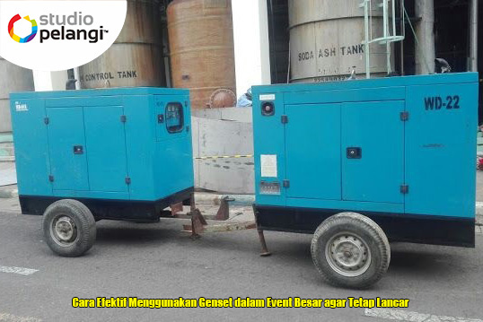 Cara Efektif Menggunakan Genset dalam Event Besar agar Tetap Lancar ...