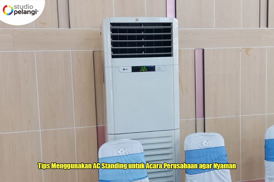 Tips Menggunakan AC Standing untuk Acara Perusahaan agar Nyaman ...