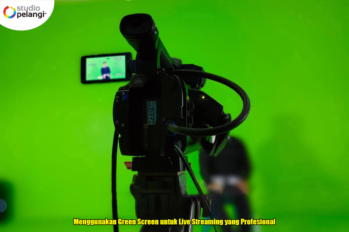Menggunakan Green Screen untuk Live Streaming yang Profesional ...