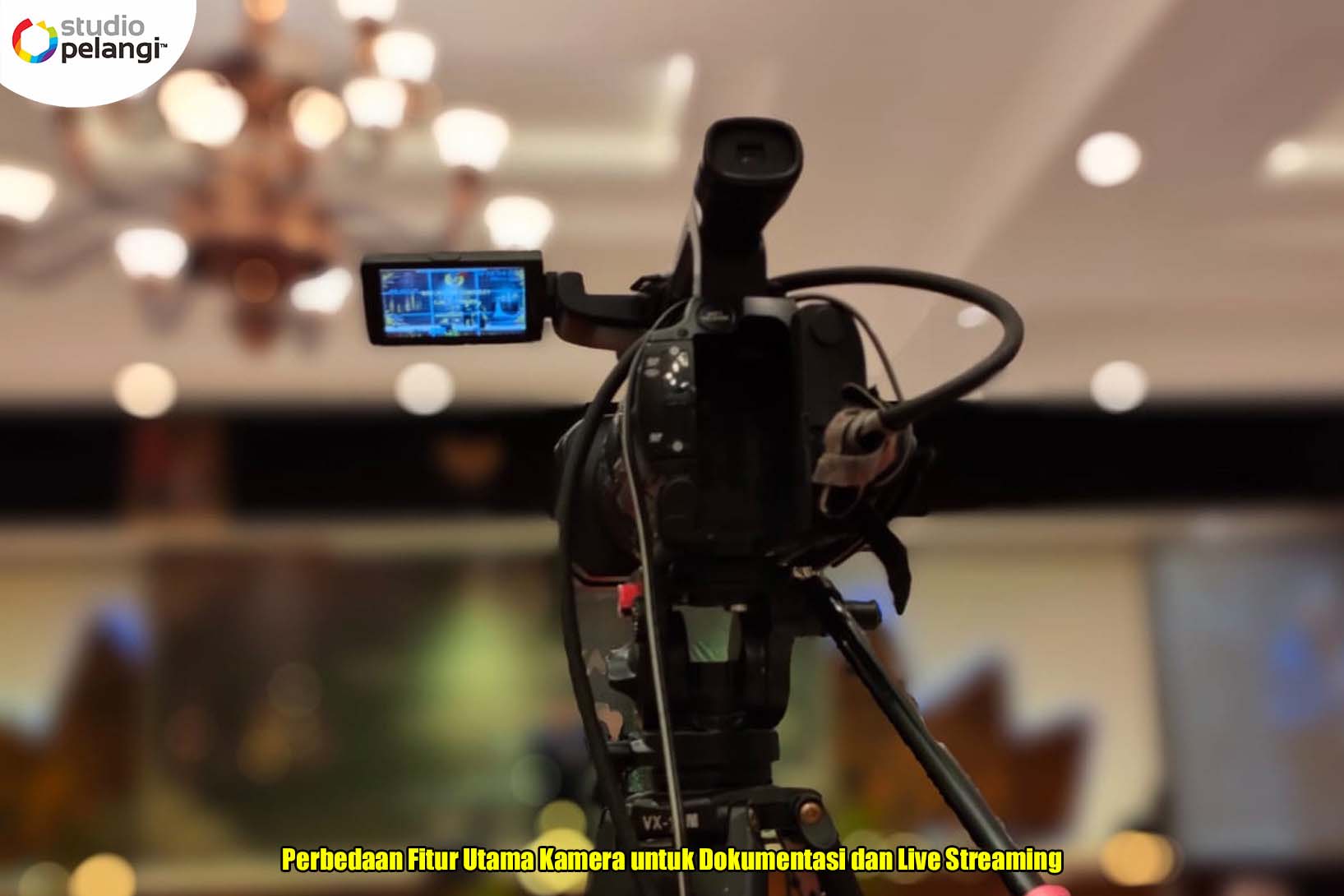 Perbedaan Fitur Utama Kamera untuk Dokumentasi dan Live Streaming ...
