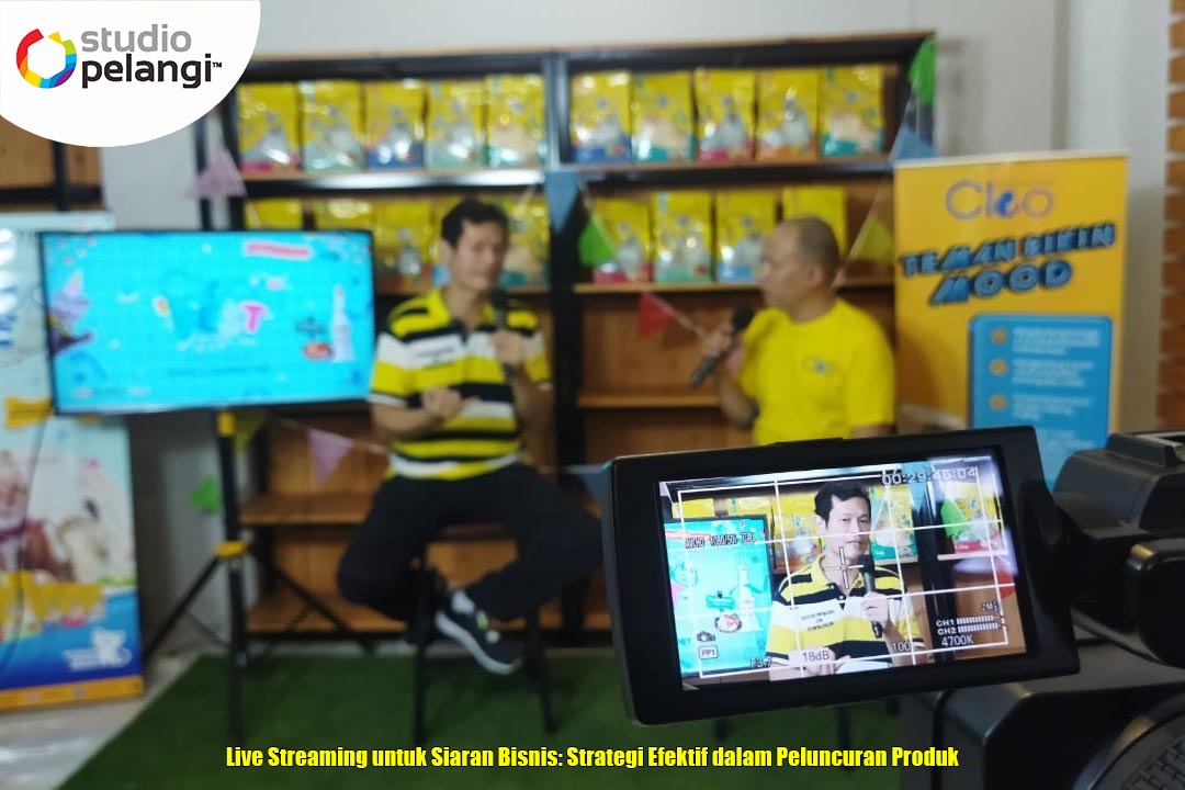 Live Streaming untuk Siaran Bisnis: Strategi Efektif dalam Peluncuran ...