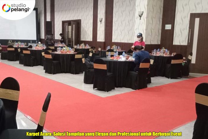 Karpet Acara: Solusi Tampilan yang Elegan dan Profesional untuk ...