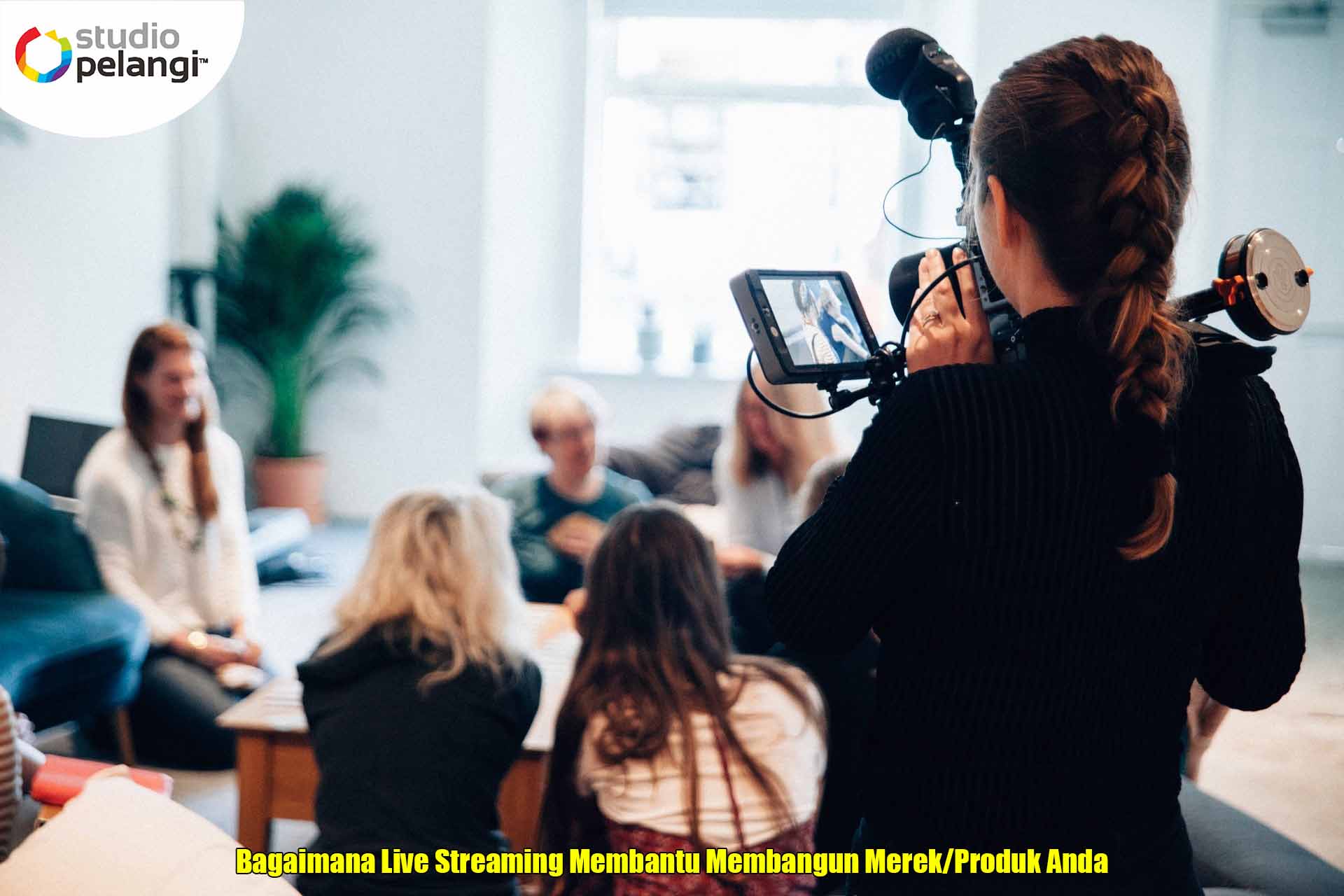 Bagaimana Live Streaming Membantu Membangun Merek/Produk Anda - Pelangi ...