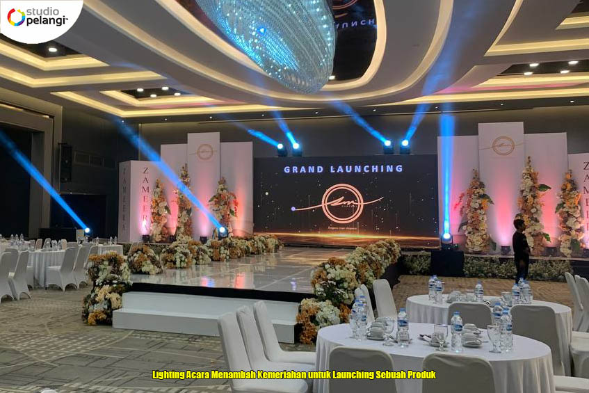 Lighting Acara Menambah Kemeriahan untuk Launching Sebuah Produk ...