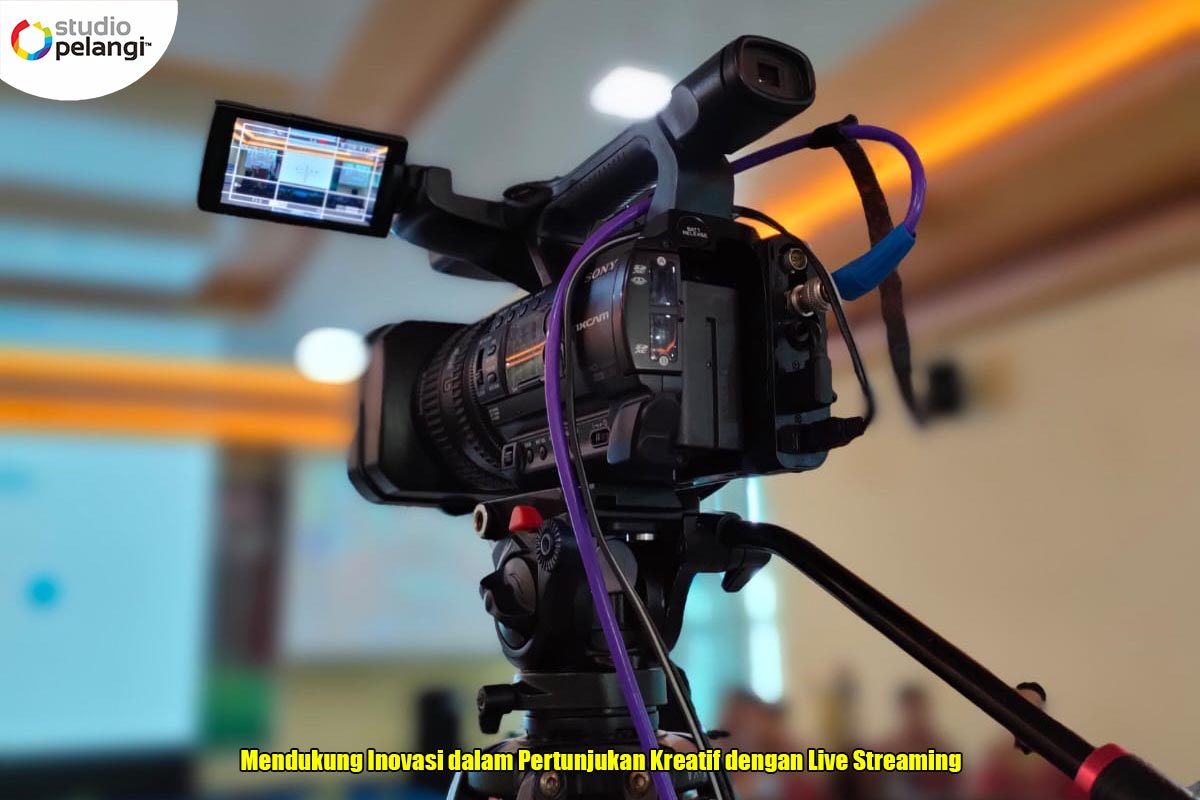Mendukung Inovasi dalam Pertunjukan Kreatif dengan Live Streaming ...